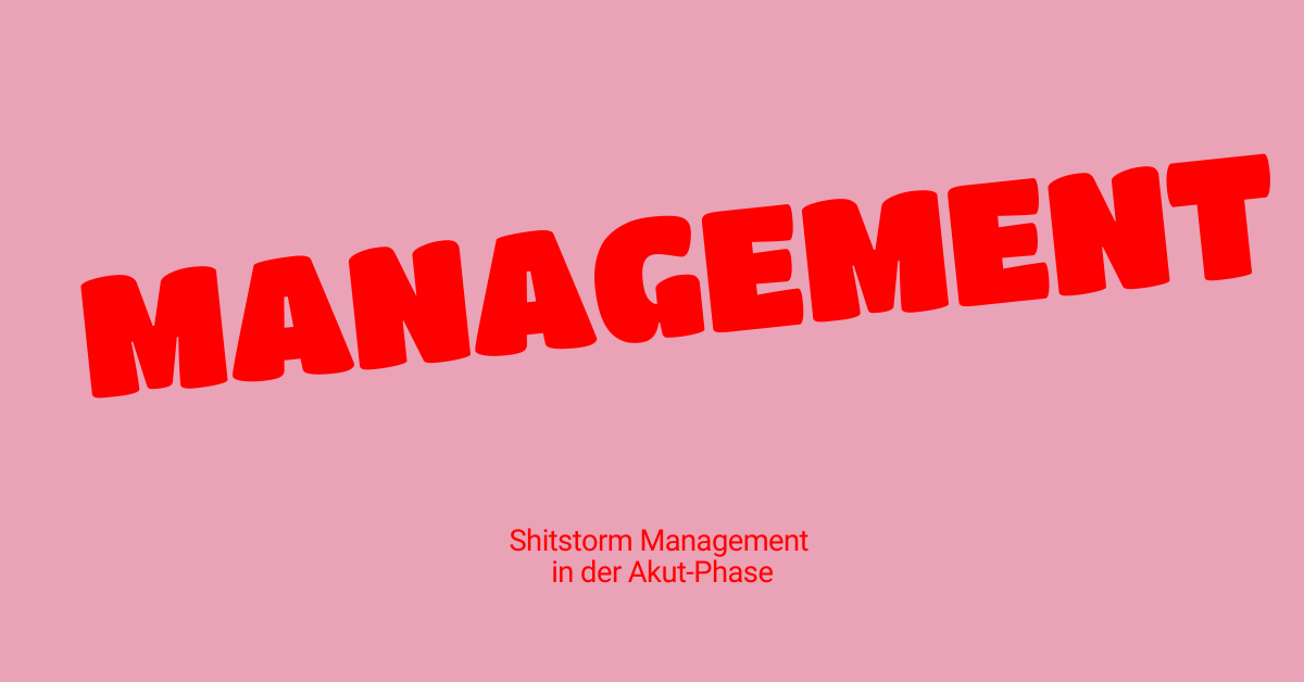 Shitstorm-Management in der Akut-Phase | shitstorm.agency